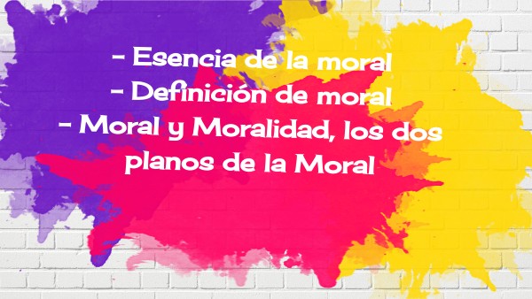 Definición de Moral/Moral y Moralidad, los dos planos de la Moral ...
