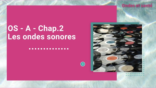CMIV-OS-A-Chap2 Ondes sonores | Genially
