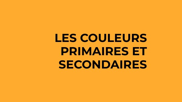 couleurs primaires et secondaires | Genially