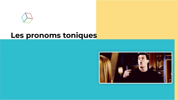 Les pronoms toniques | Genially