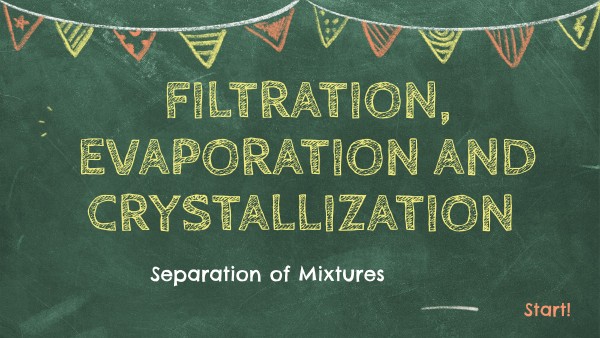 Filtration, Evaporation and Crystallization | Genially