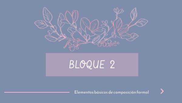 Bloque 2: Elementos básicos de composición formal | Genially