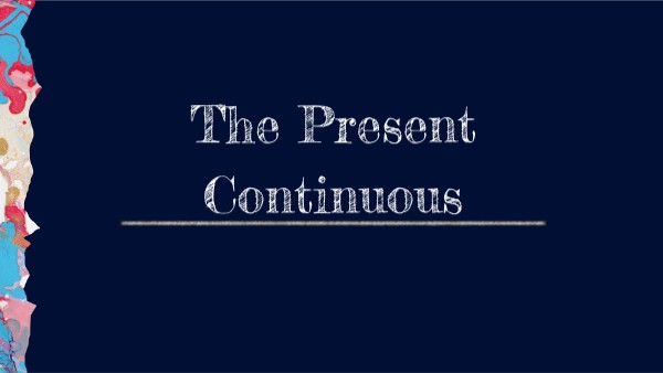 The Present Continuous | Genially