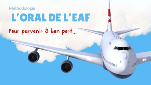 Méthodologie de l'ORAL de l'EAF | Genially