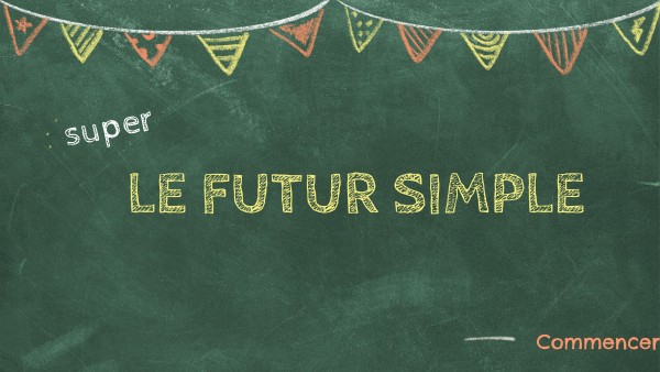 LE FUTUR SIMPLE