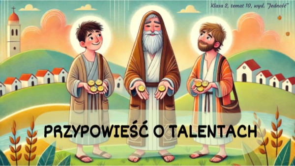 (kl.2, t.10) Przypowieść o talentach (2021) | Genially