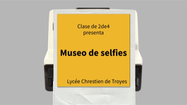 MUSEO DE SELFIES - 2de4 | Genially