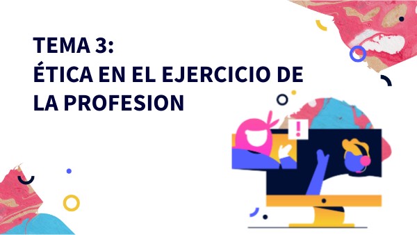 ÉTICA: EJERCICIO DE PROFESIÓN | Genially