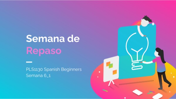 Spanish Beginners - Semana 6_1 - REPASO | Genially