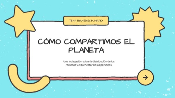 COMO COMPARTIMOS EL PLANETA | Genially