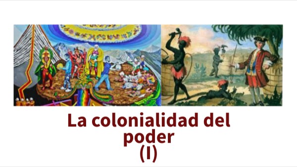 15. Colonialidad del poder (I) | Genially
