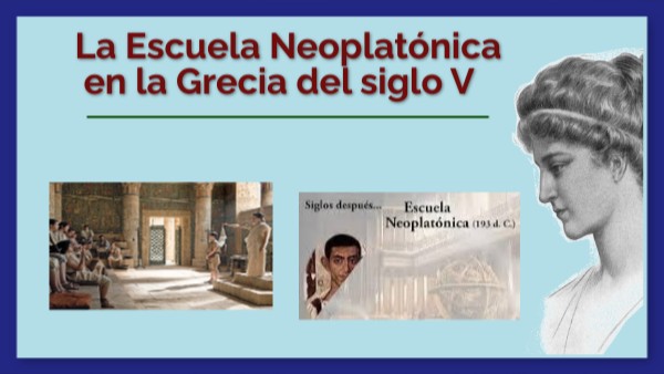 LA ESCUELA NEOPLATÓNICA: CONTEXTO HISTÓRICO | Genially