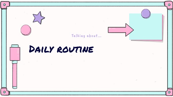 DAILY ROUTINE