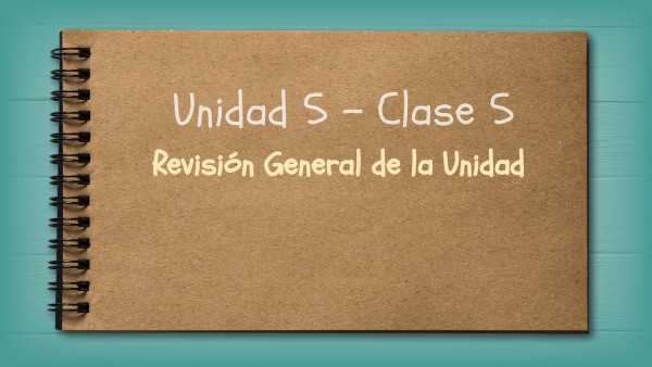 Unidad 5 : Clase 5 - Revisión General de la Unidad | Genially