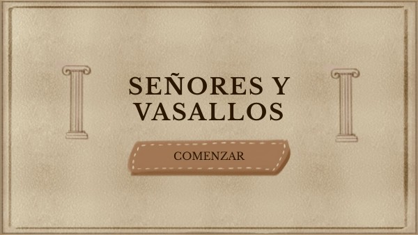 SEÑORES Y VASALLOS | Genially