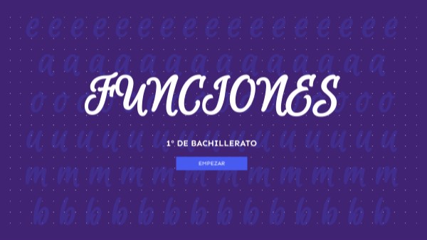 FUNCIONES 1º BACHILLERATO | Genially