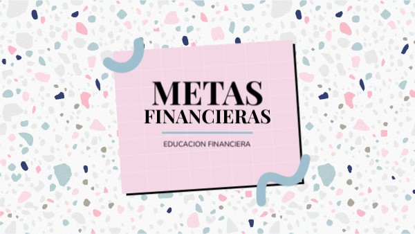 METAS FINANCIERAS | Genially