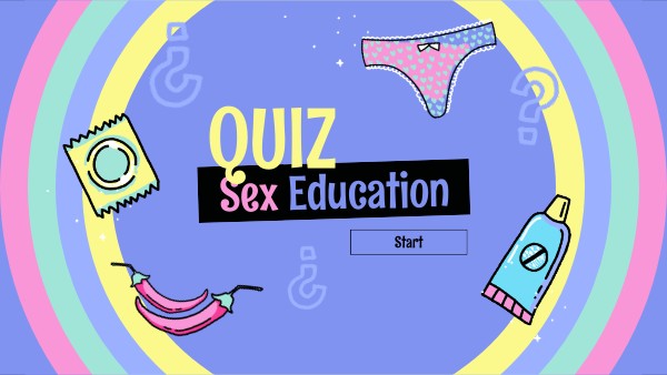 SEX EDUCATION QUIZ