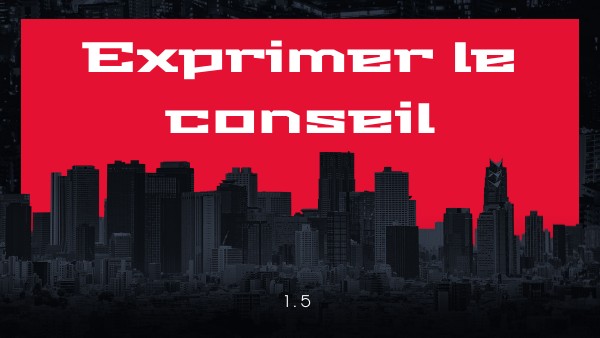 B1 - 1.5 Exprimer le conseil | Genially