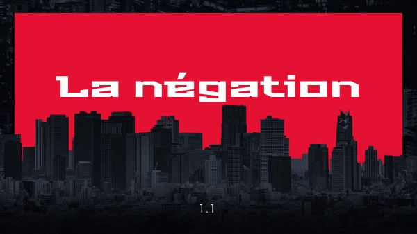 B1 - 1.1 La négation | Genially