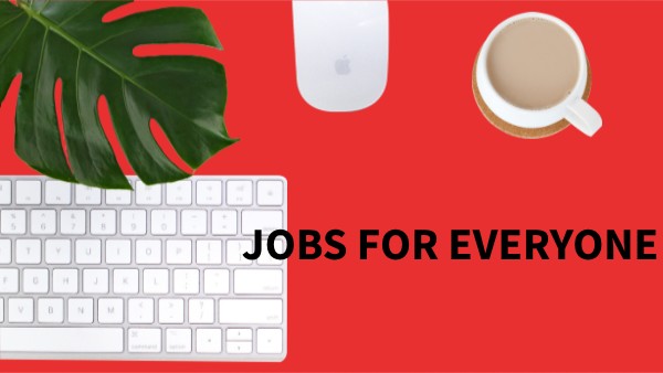JOBS FOR EVERYONE | Genially
