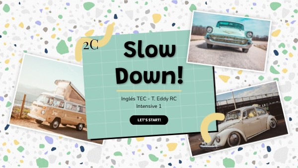 2C: Slow Down | Genially