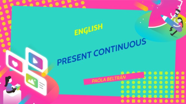 PRESENT CONTINUOUS | Genially