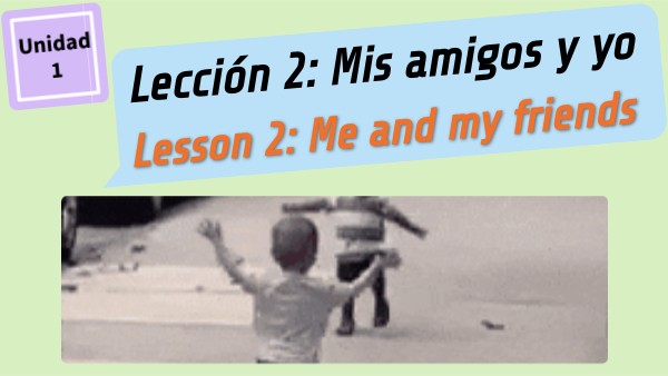 Avancemos: Unidad 1: Estados Unidos. Lección 2: Mis amigos y yo