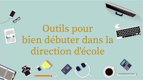 Outils pour bien débuter dans la direction d'école | Genially