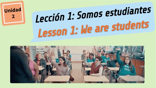 Unidad 2: México. Vamos a la escuela. Lección 1: Somos estudiantes ...