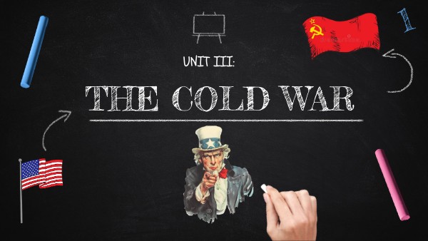 UNIT III: THE COLD WAR | Genially