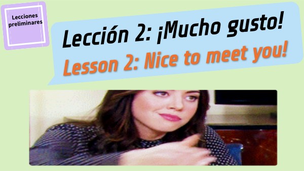 Lección 2: ¡Mucho gusto! | Genially