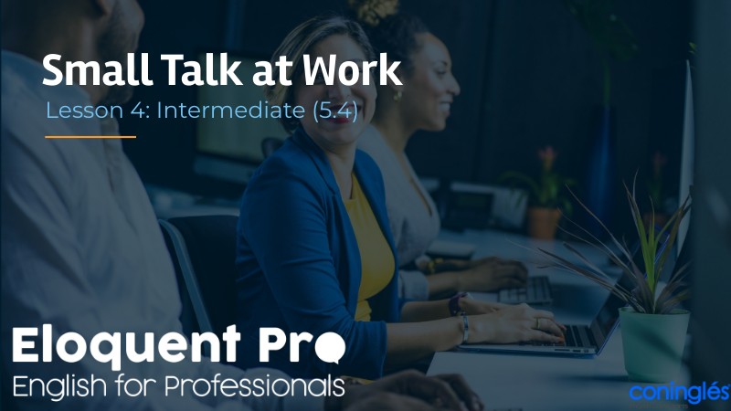4. INTERMEDIATE: SMALL TALK AT WORK | Genially