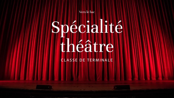 TERMINALE SPECIALITE - Analyse de spectacle | Genially