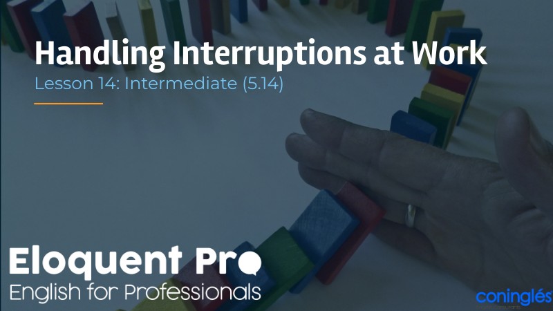 14. INTERMEDIATE: HANDLING INTERRUPTIONS AT WORK | Genially