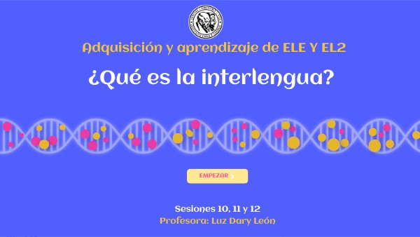 sesiones 10, 11 y 12 QUÉ ES LA INTERLENGUA | Genially