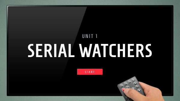 UNIT 1 - SERIAL WATCHERS (3e) | Genially