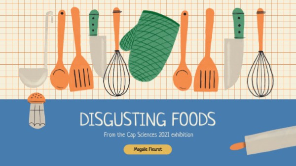 DISGUSTING FOODS | Genially