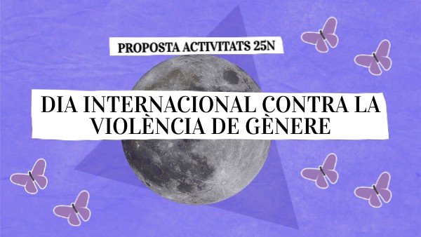 PROPOSTA ACTIVITATS 25N | Genially