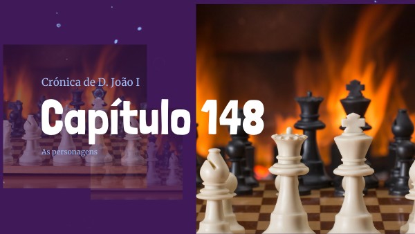 Capítulo 148 Crónica de D. João I As personagens | Genially
