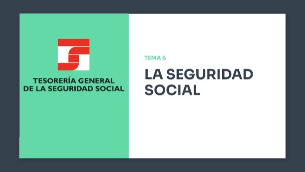 TEMA 6 - LA SEGURIDAD SOCIAL | Genially