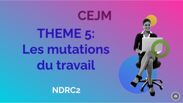 CEJM_Thème 5 | Genially