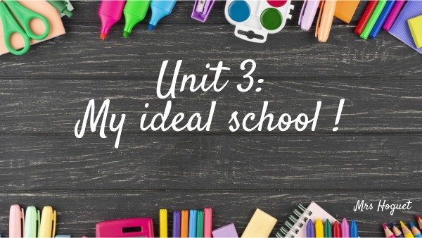 UNIT 3 : My ideal school | Genially