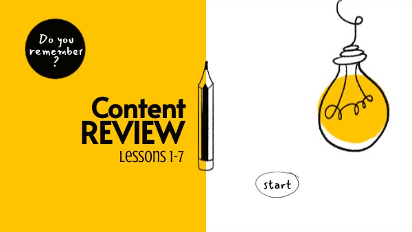 CONTENT REVIEW (LESSONS 1-7) | Genially