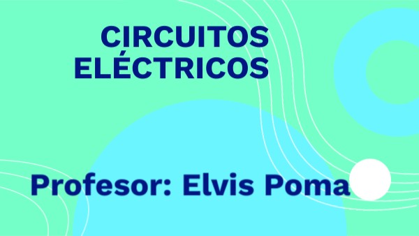 CIRCUITOS ELECTRICOS | Genially