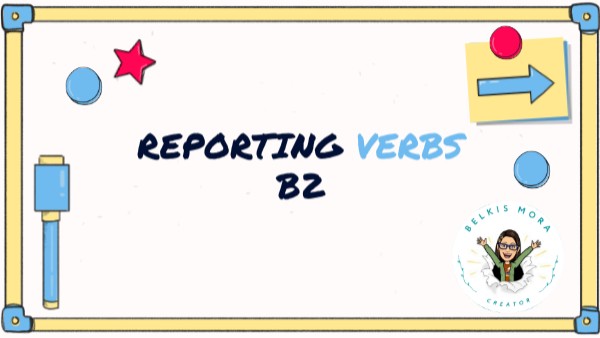 REPORTING VERBS B2 - BELKIS MORA | Genially