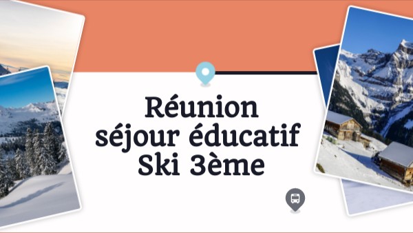 Réunion présentation séjour éducatif ski 3ème | Genially