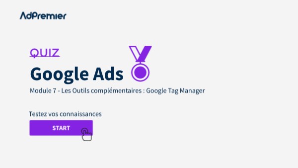 Google Ads Module 7 Outils complémentaires : Google Tag Manager | Genially