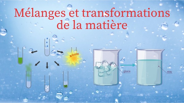 Mélanges et transformations de la matière