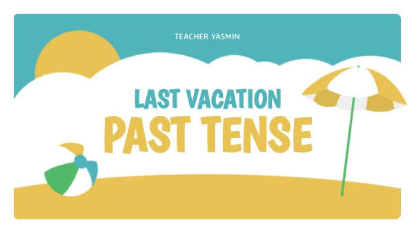 PAST TENSE + WHAT DID YOU DO LAST VACATION | Genially